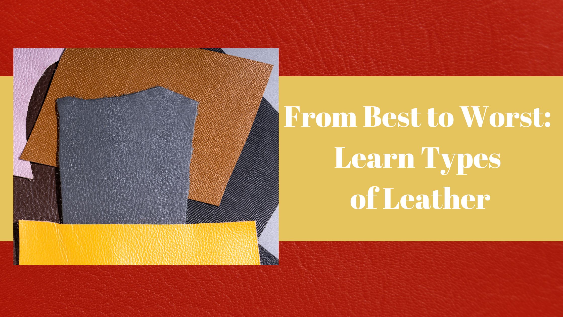 From Best to Worst: Understanding Different Types of Leather