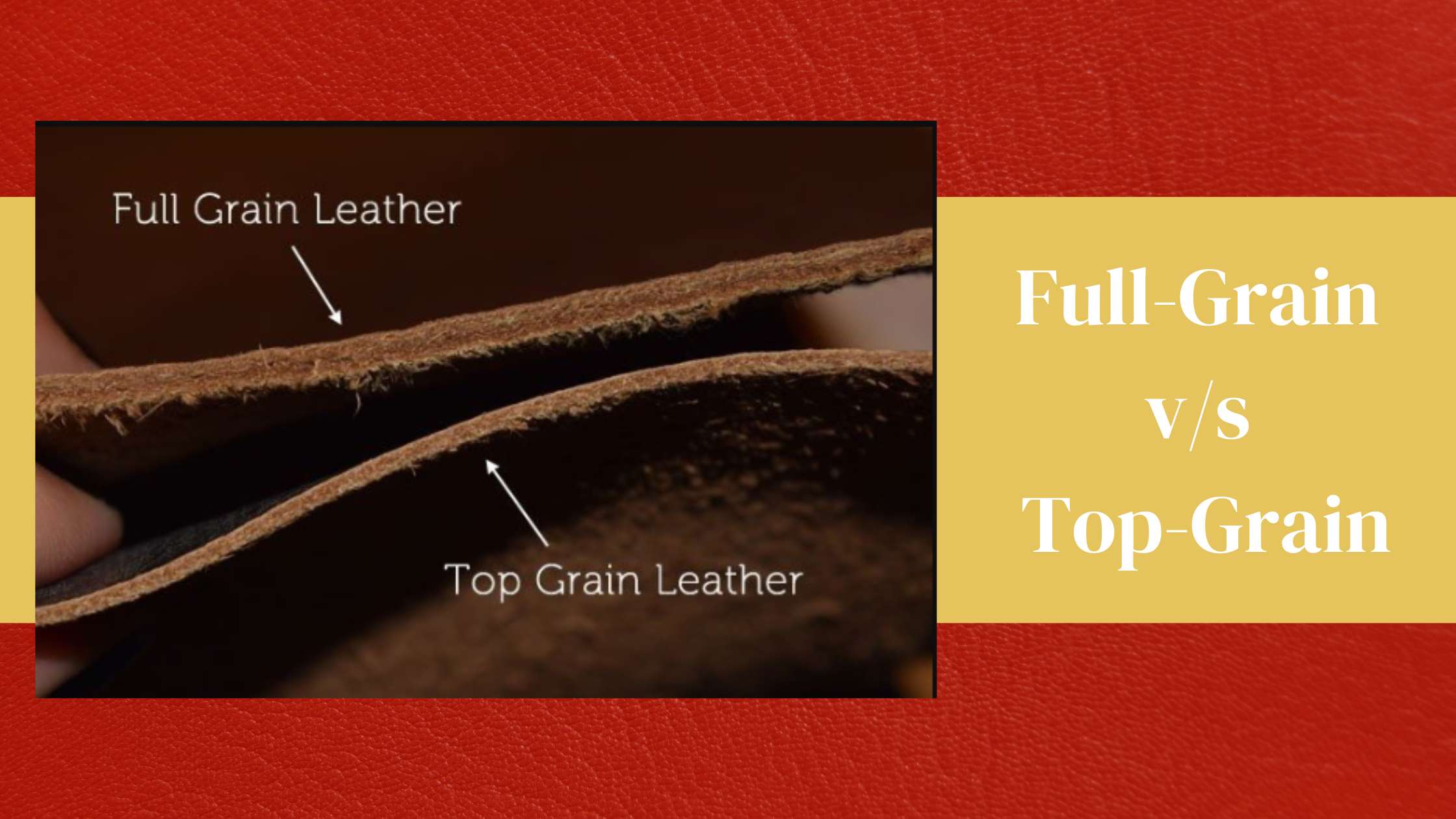 Full-Grain vs. Top-Grain Leather: Which One is Better?
